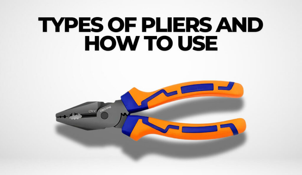 types of pliers and how to use | CRESTONE